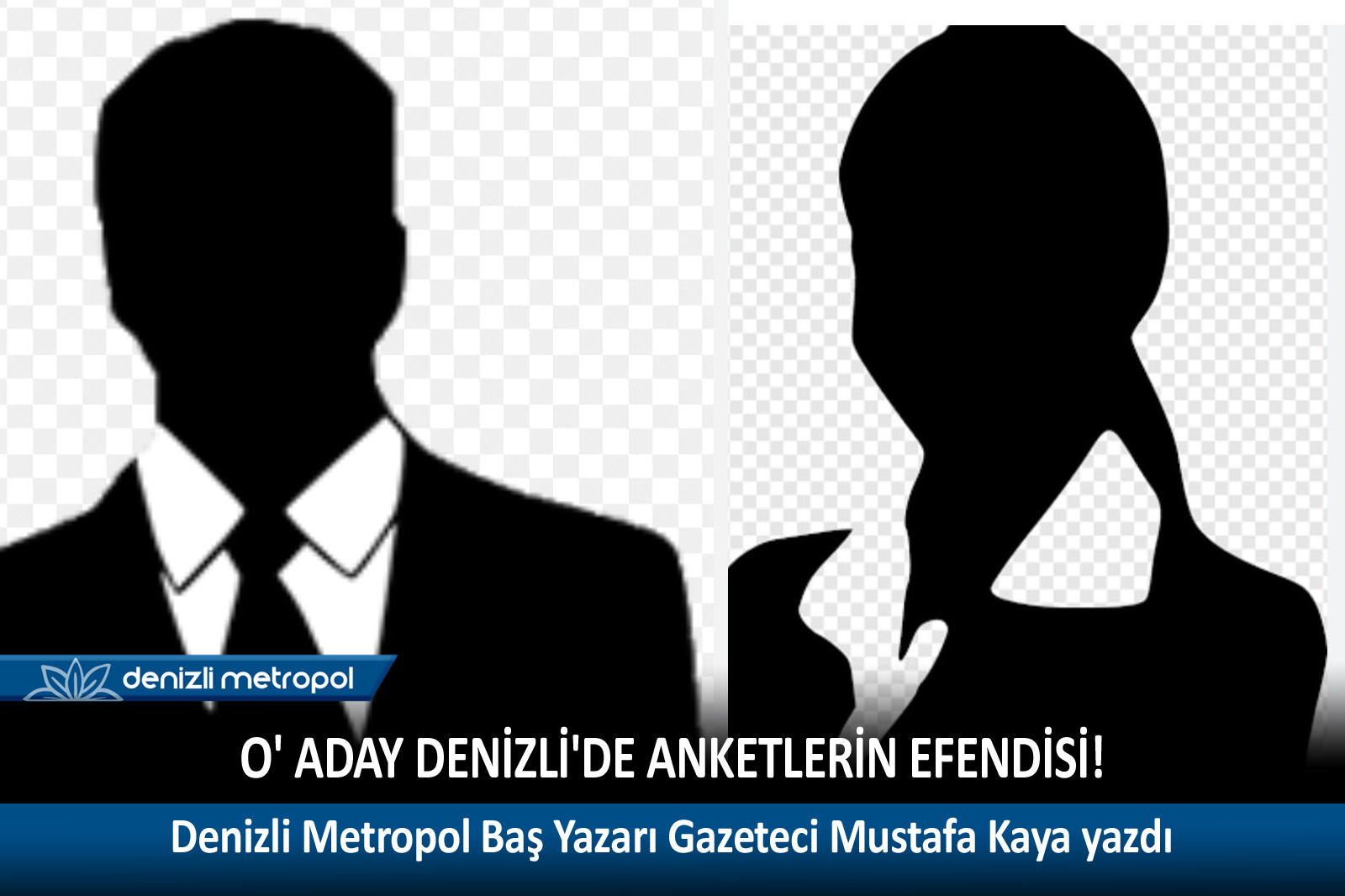 MUSTAFA KAYA YAZDI: O' ADAY DENİZLİ'DE A... - DENİZLİ METROPOL MUSTAFA KAYA YAZDI: O' ADAY DENİZLİ'DE A... - DENİZLİ METROPOL